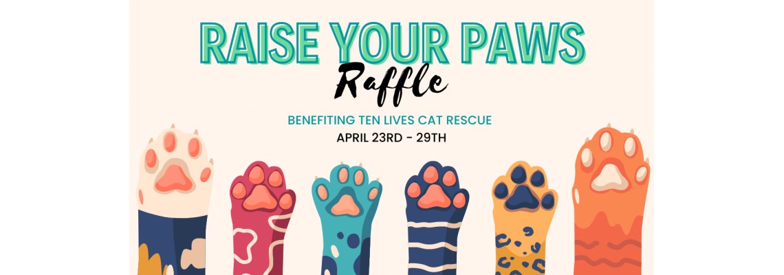 Raise Your PAWS Raffle supporting Ten Lives Cat Rescue | BetterWorld