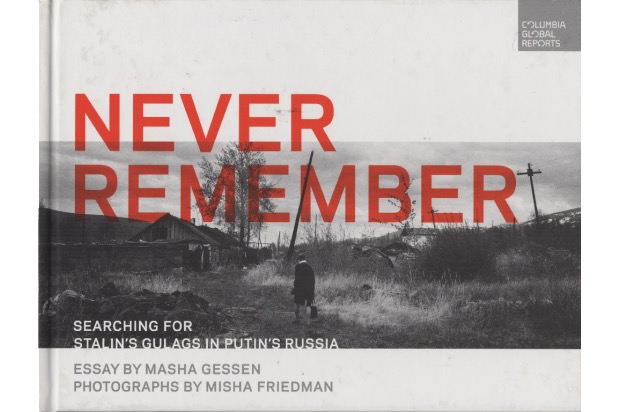 Masha Gessen and Misha Friedman. “Never Remember: Searching for Stalin ...