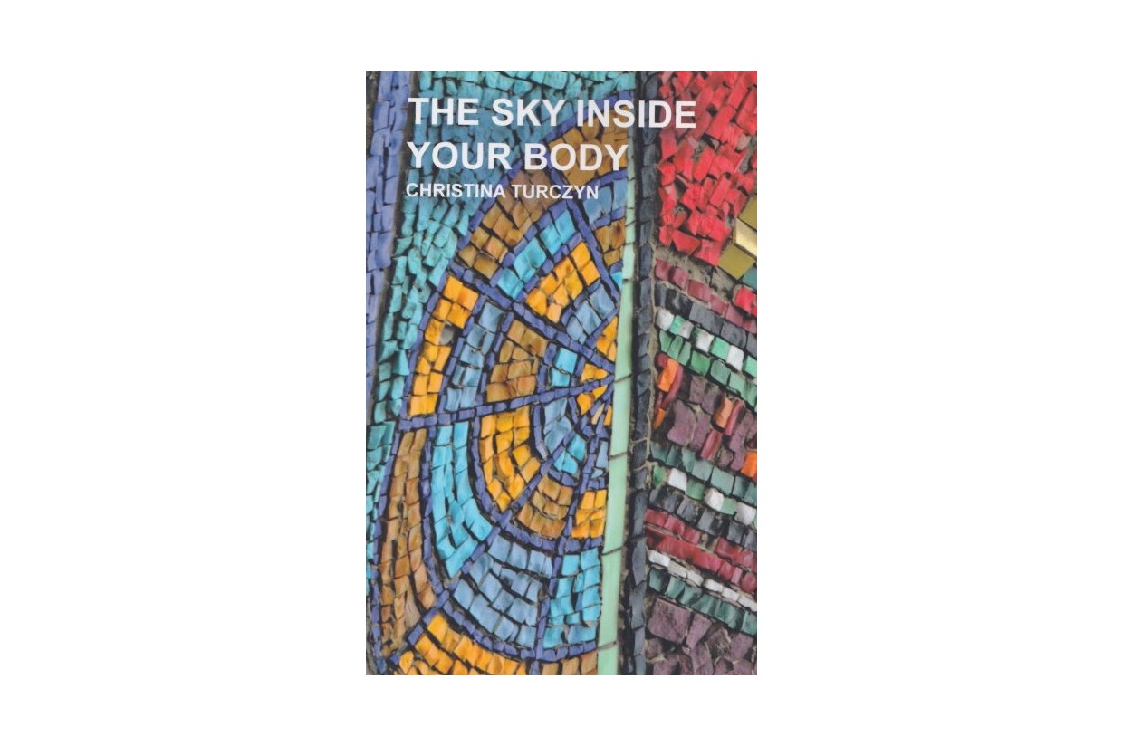 Turczyn, Christina. “The Sky Inside Your Body.” Inscribed by the author ...