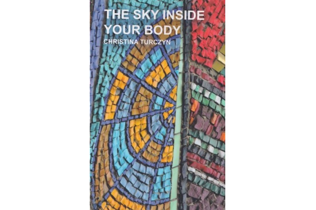 Turczyn, Christina. “The Sky Inside Your Body.” Inscribed by the author ...