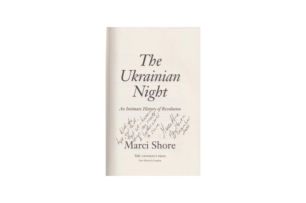 Shore, Marci. “The Ukrainian Night: An Intimate History of the Revolution.” Inscribed by the ...