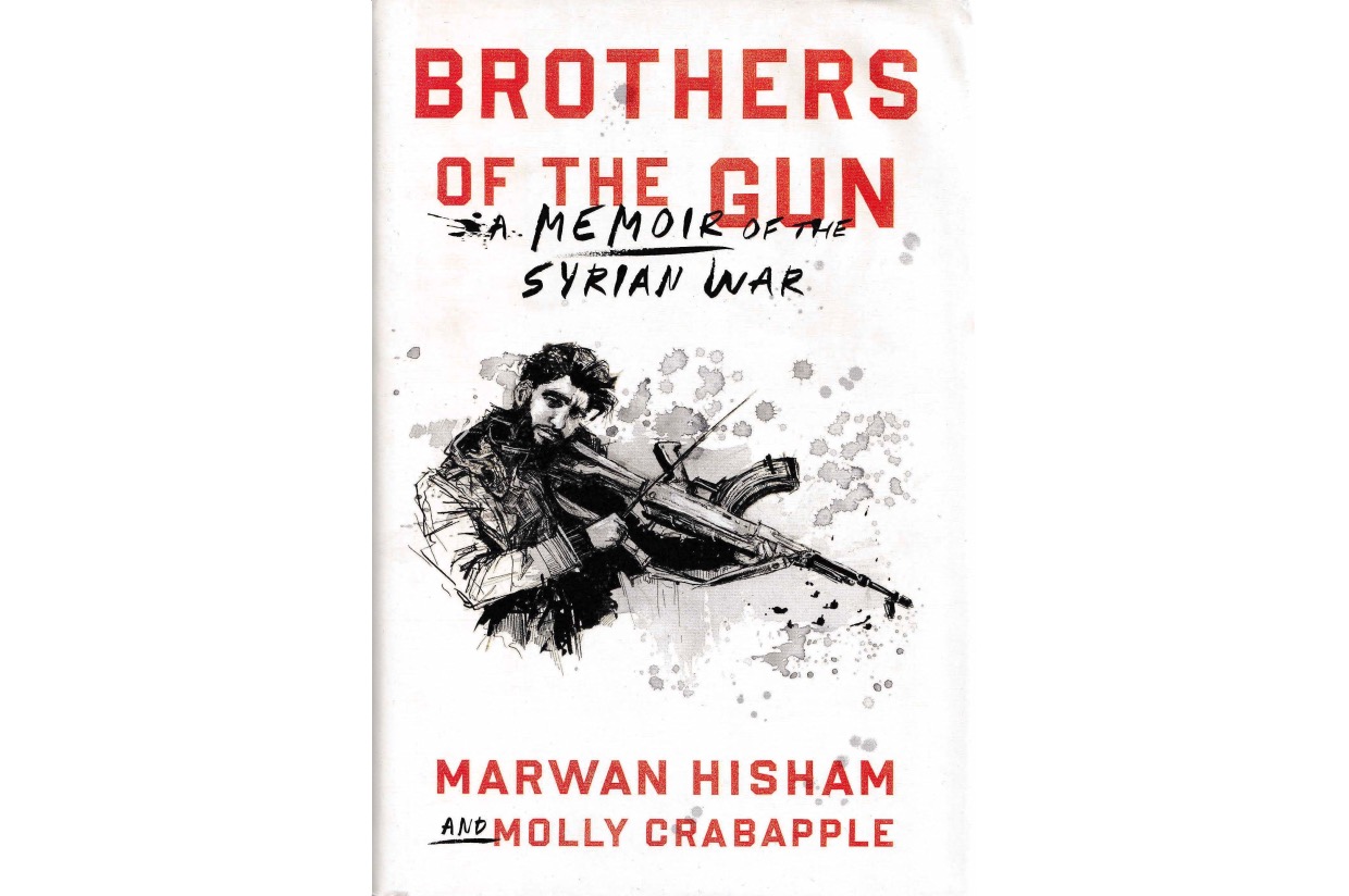 Hisham, Marwan, and Molly Crabapple. “Brothers of the Gun. A Memoir of the Syrian War.” Signed ...
