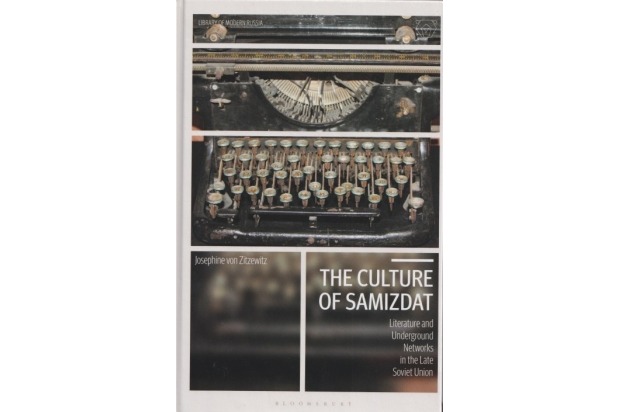 Josephine von Zitzewitz. "The Culture of Samizdat: Literature and ...