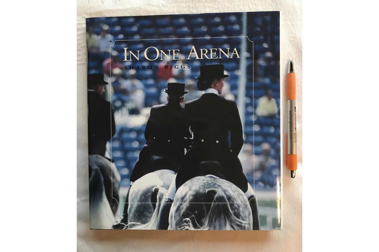 In One Arena. Biggs Sharon. | Lilo Fore’s library | california dressage ...
