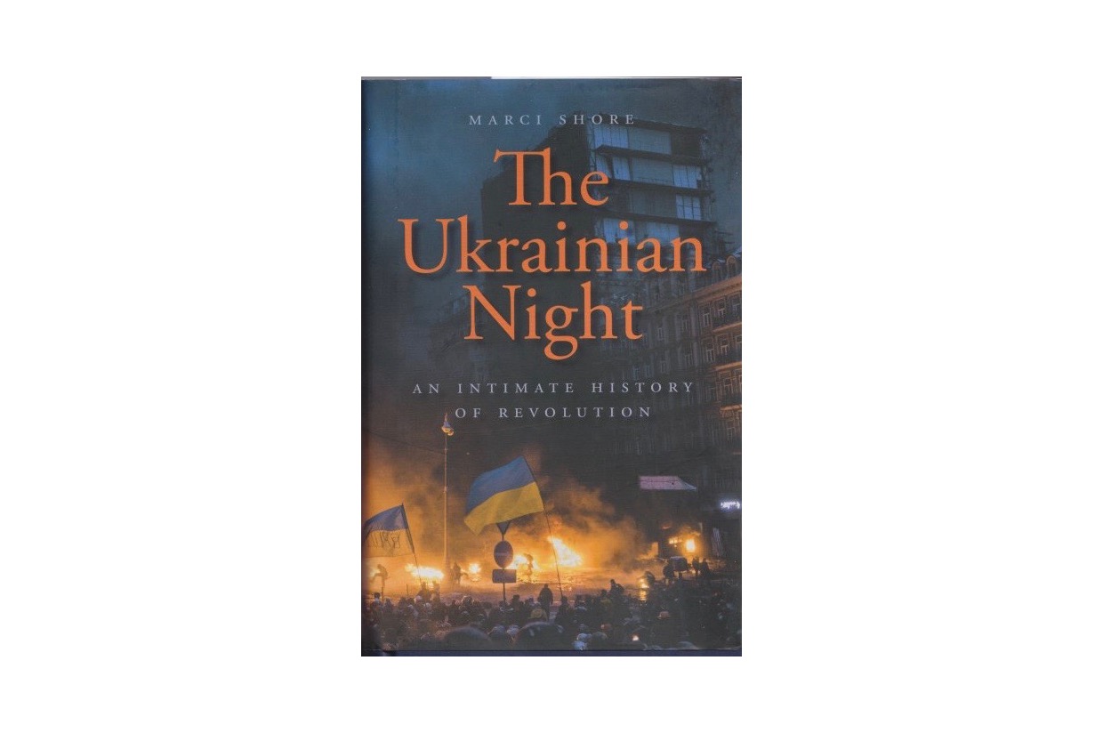 Marci Shore. “The Ukrainian Night: An Intimate History of the Revolution.” Inscribed by the ...