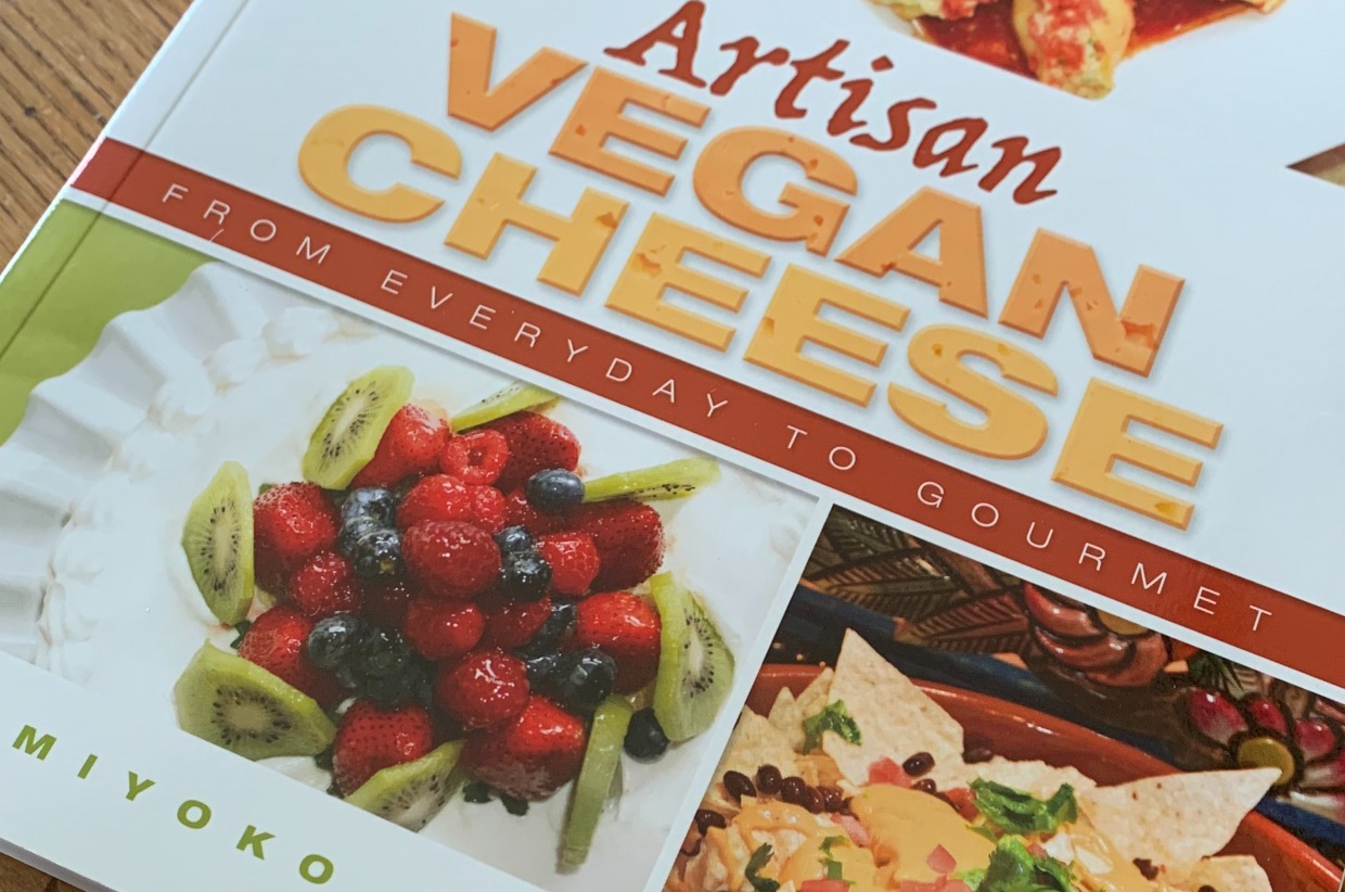 Artisan Vegan Cheese Cookbook: From Everyday to Gourmet by Miyoko ...