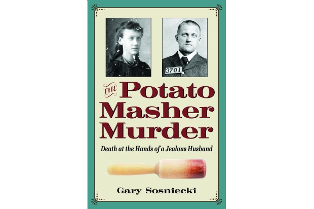 "The Potato Masher Murder: Death at the Hands of a Jealous Husband," a ...
