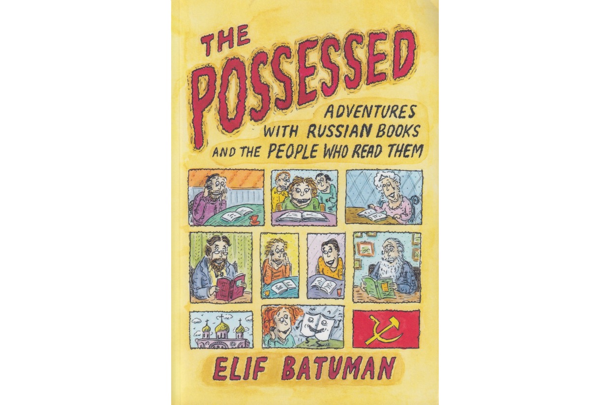 Elif Batuman. “The Possessed. Adventures with Russian Books and the ...